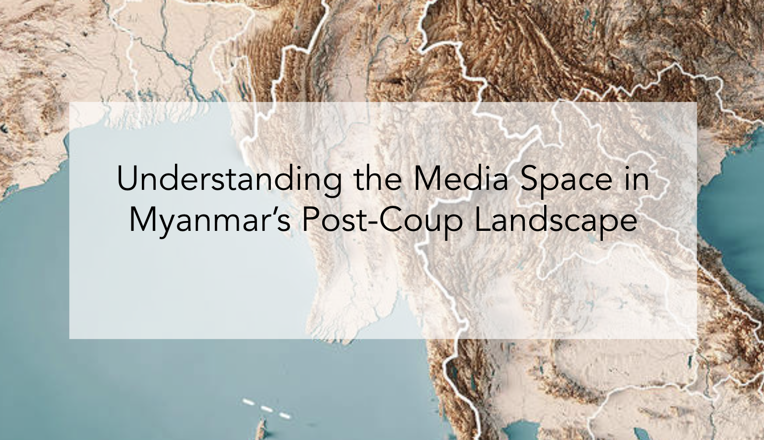 Understanding the Media Space in Myanmar’s Post-Coup Landscape - IMJA